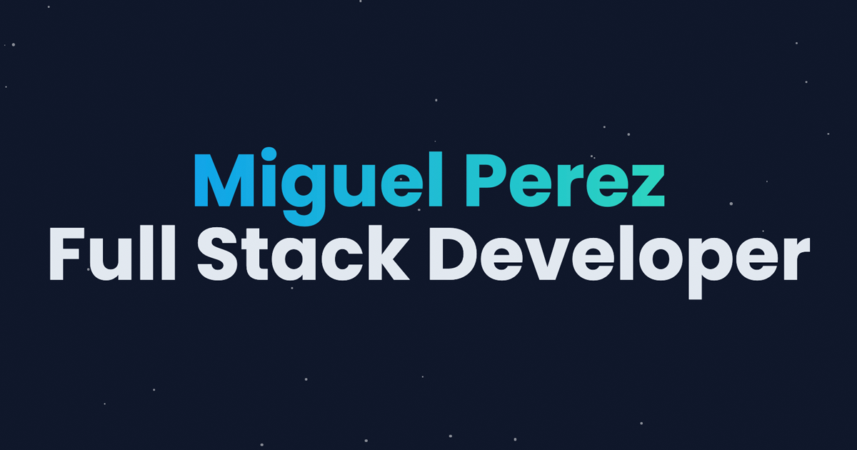 Miguel Perez | Full Stack Developer